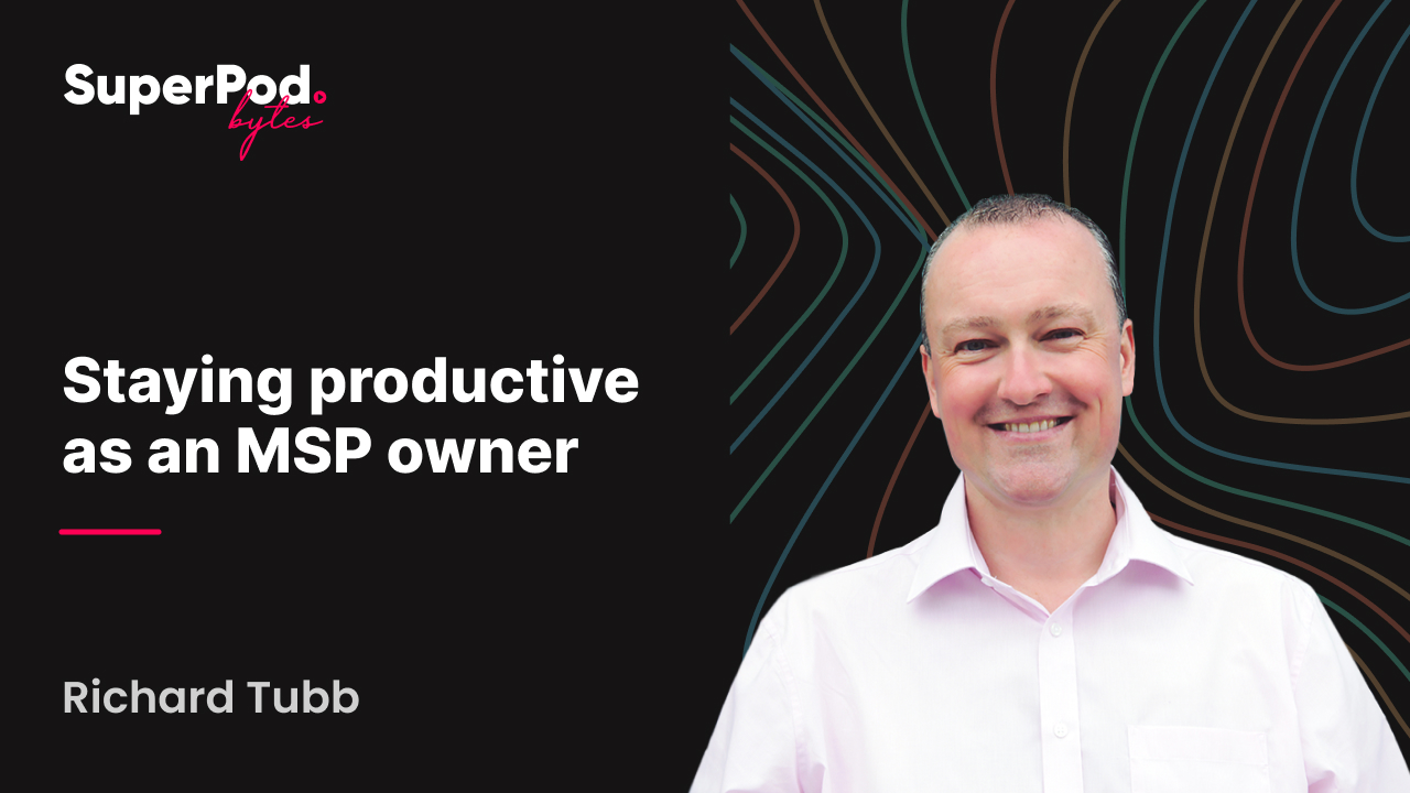 Staying productive as an MSP owner - Richard Tubb