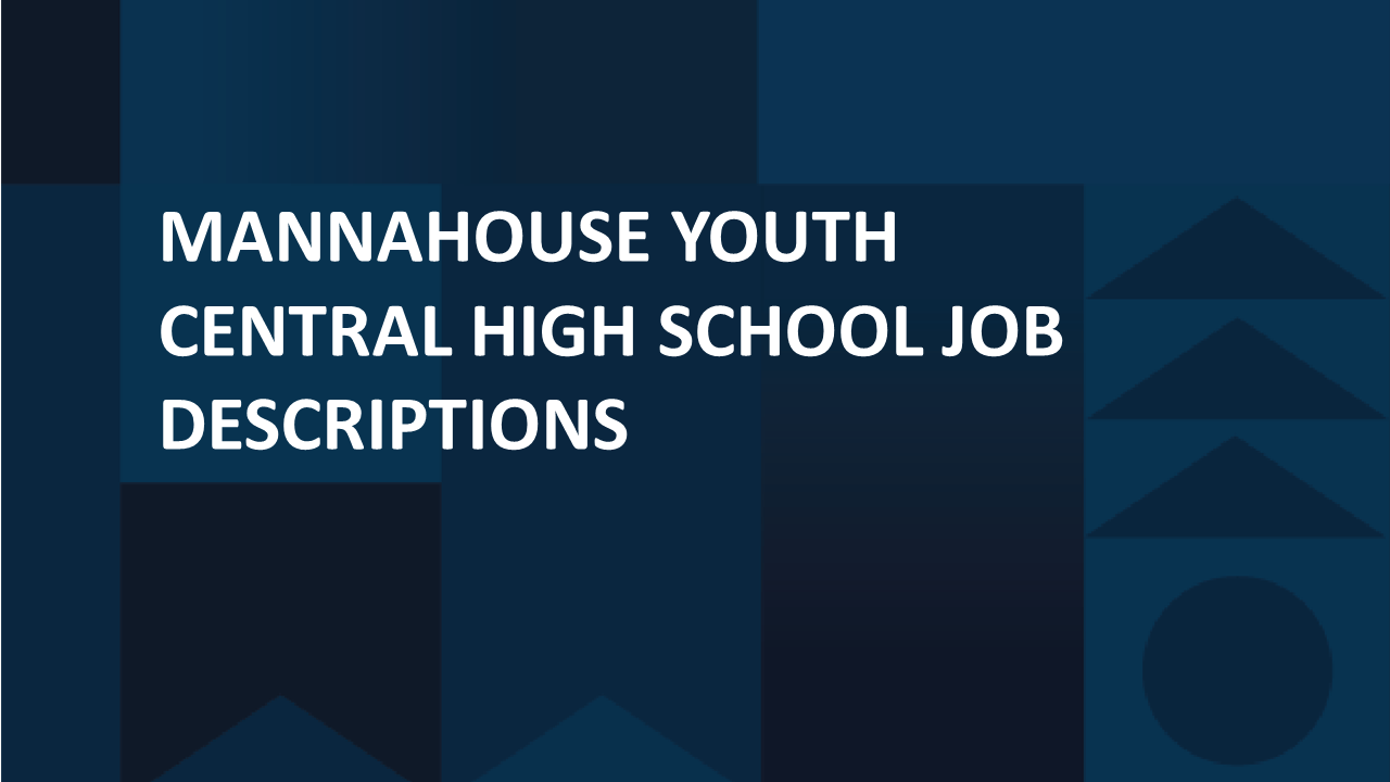 Mannahouse Youth Central High School Job Descriptions