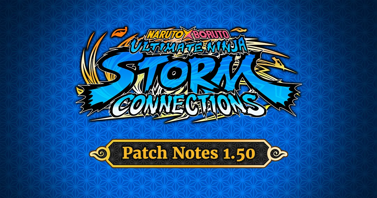 NARUTO X BORUTO Ultimate Ninja STORM CONNECTIONS Patch Notes Version 1. ...