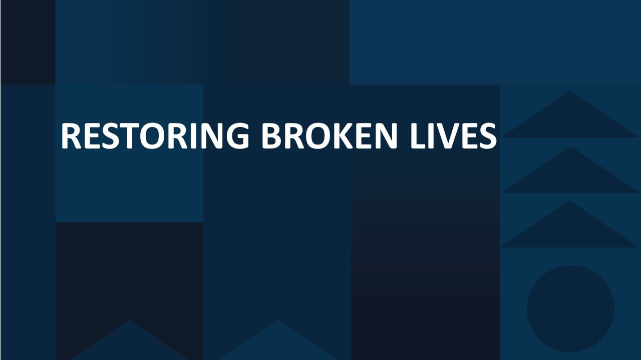 Restoring Broken Lives