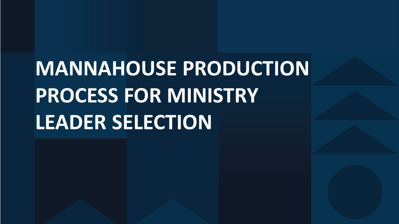 Mannahouse Production Process for Ministry Leader Selection
