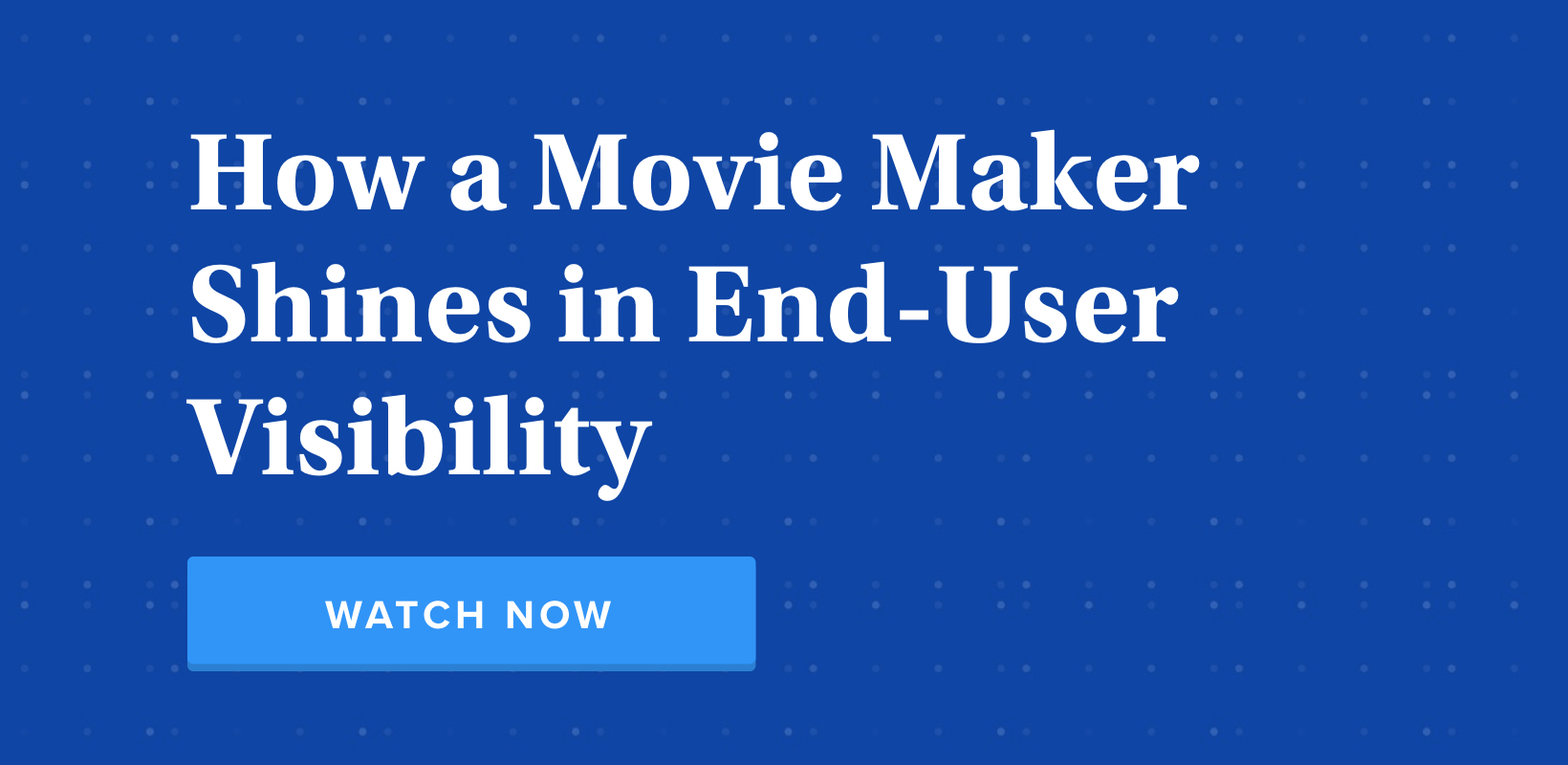 How a Movie Maker Shines in End-User Visibility | Nexthink