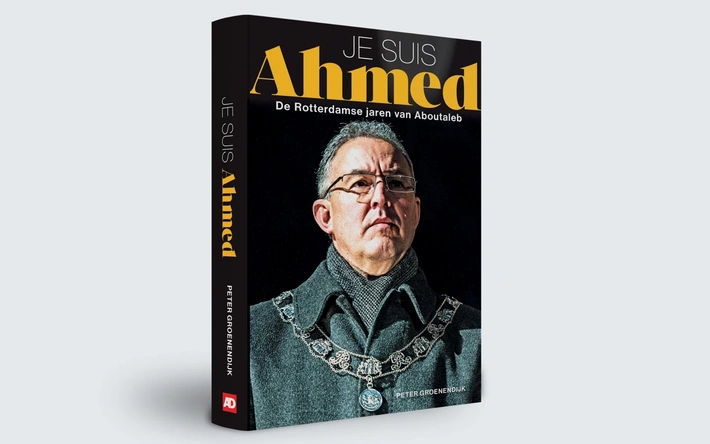 Je suis Ahmed, de Rotterdamse jaren van Aboutaleb - De NUshop