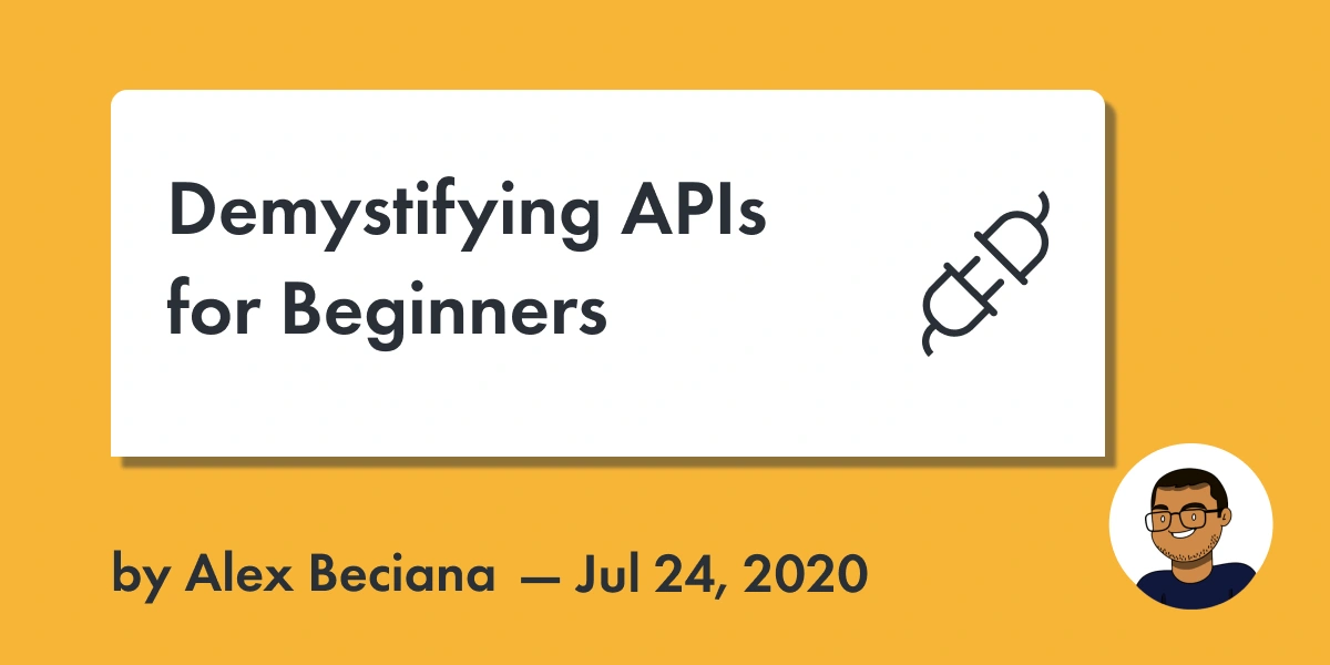 Alex Beciana | Blog | Demystifying APIs for Beginners Alex Beciana | Blog | Demystifying APIs for Beginners