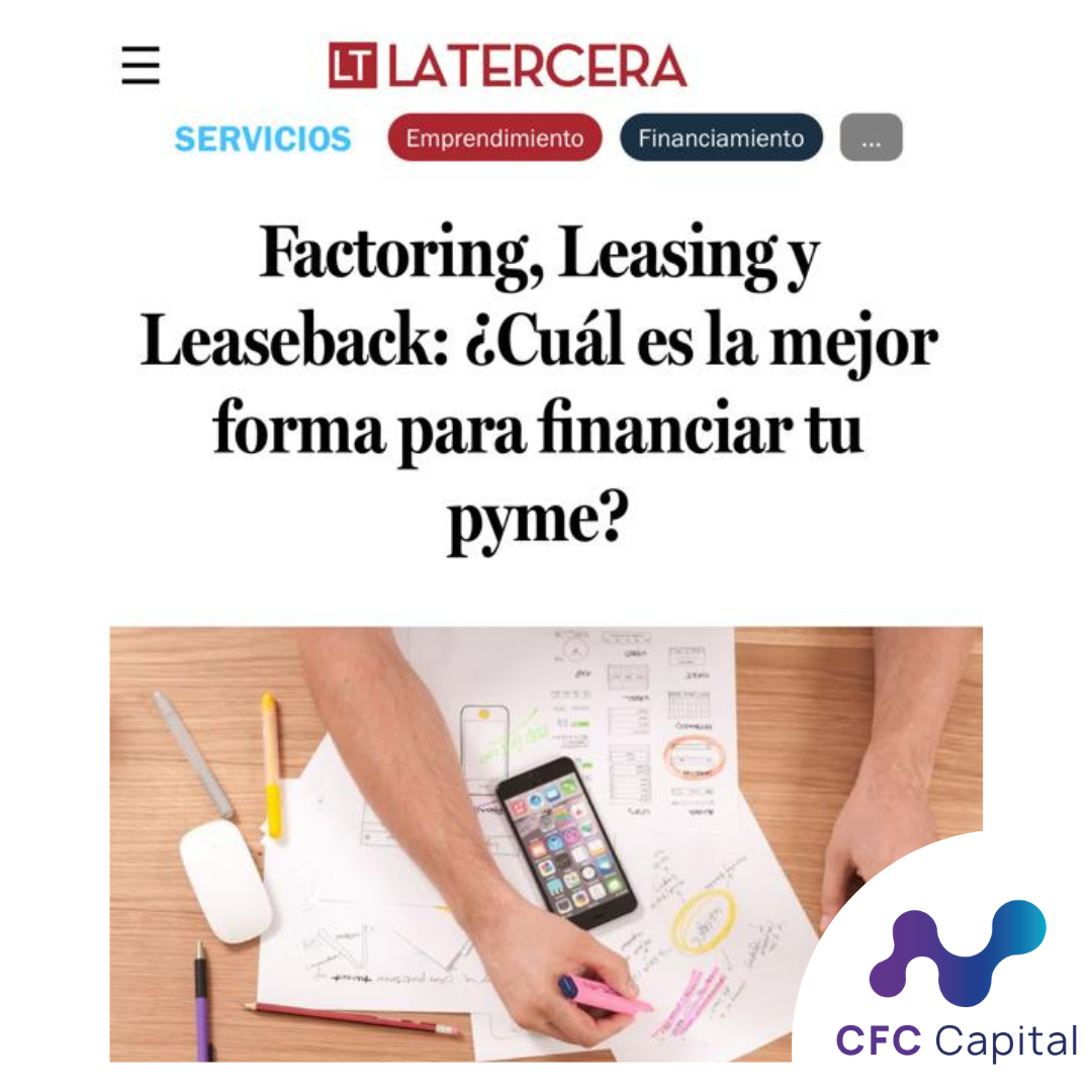 Factoring, Leasing y Leaseback: ¿Cuál es el mejor financiamiento para ...