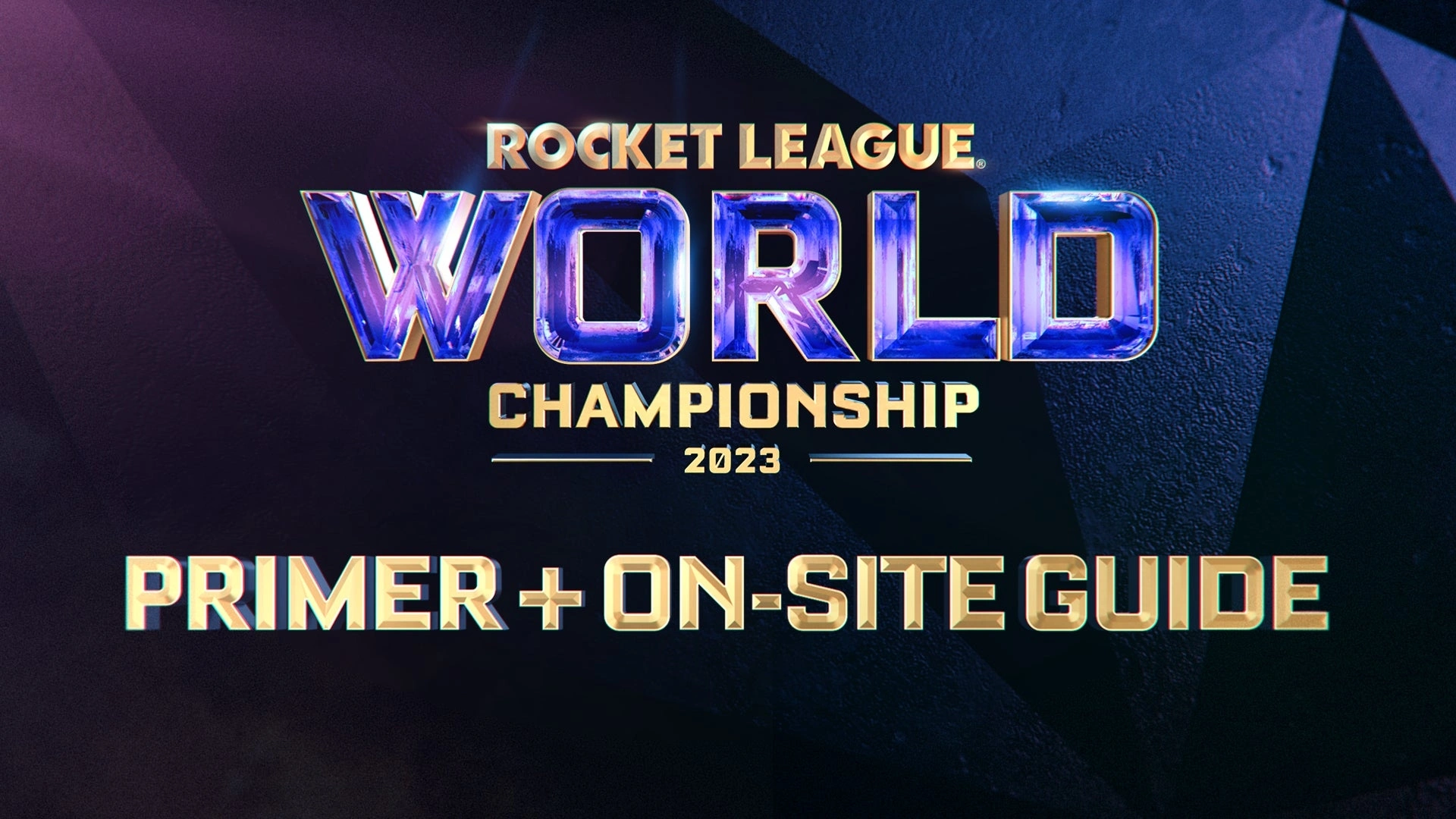 Rocket League World Championship Primer + On-Site Guide