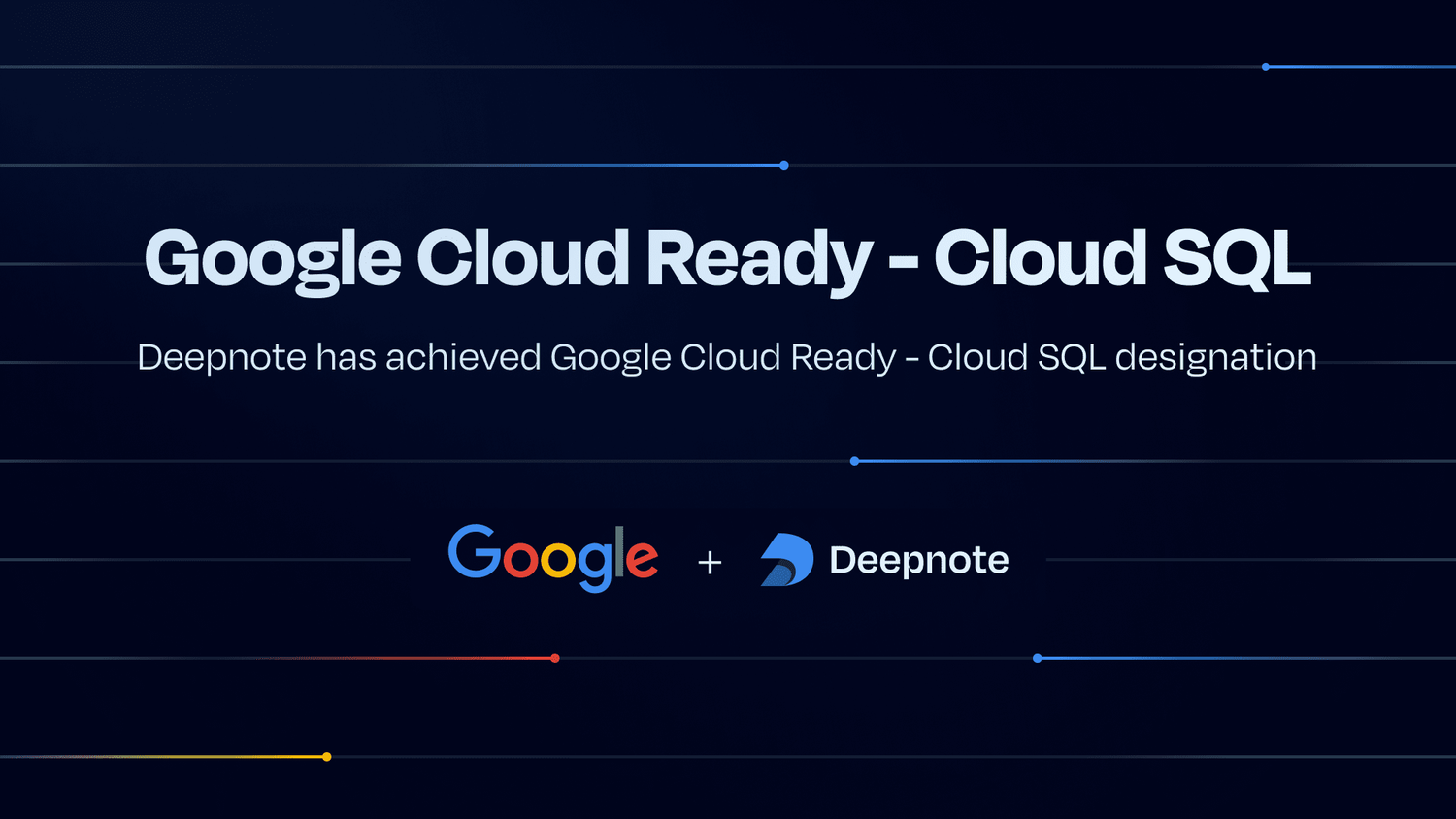 Deepnote Achieves Google Cloud Ready - Cloud SQL Designation