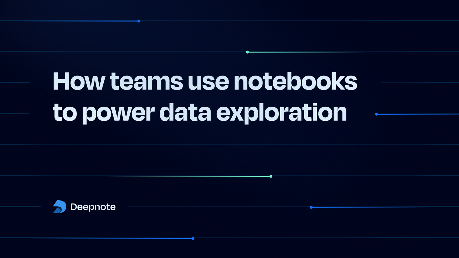 How teams use notebooks to power data exploration