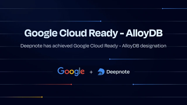 Deepnote Achieves Google Cloud Ready - AlloyDB