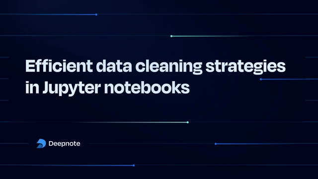 Efficient data cleaning strategies in Jupyter notebooks