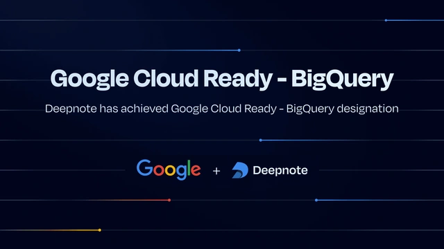 Deepnote Achieves Google Cloud Ready - BigQuery Designation