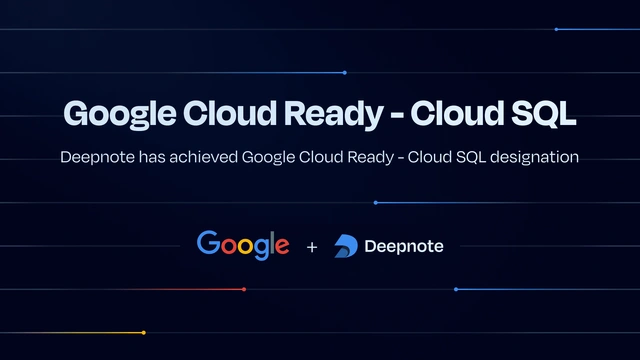 Deepnote Achieves Google Cloud Ready - Cloud SQL Designation