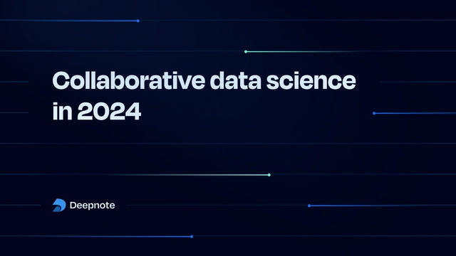 Collaborative data science in 2024: Revolutionizing team dynamics