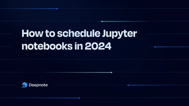 How to schedule Jupyter notebooks in 2024
