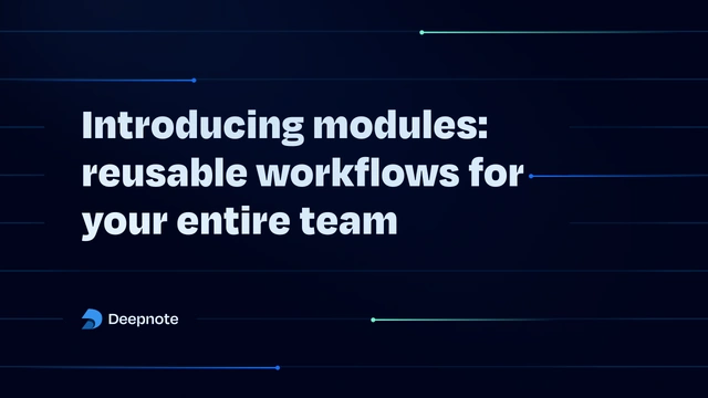 Introducing modules: reusable workflows for your entire team