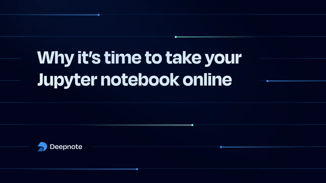 Why it’s time to take your Jupyter notebook online
