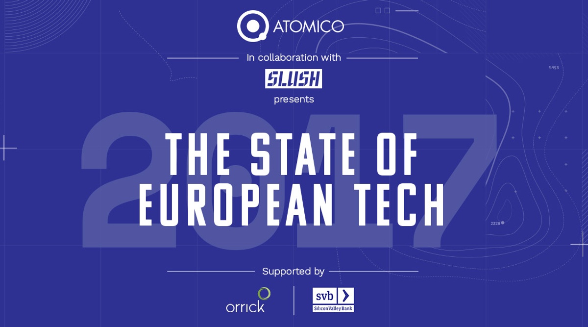 Presenting the State of European Tech Report 2017 | Atomico