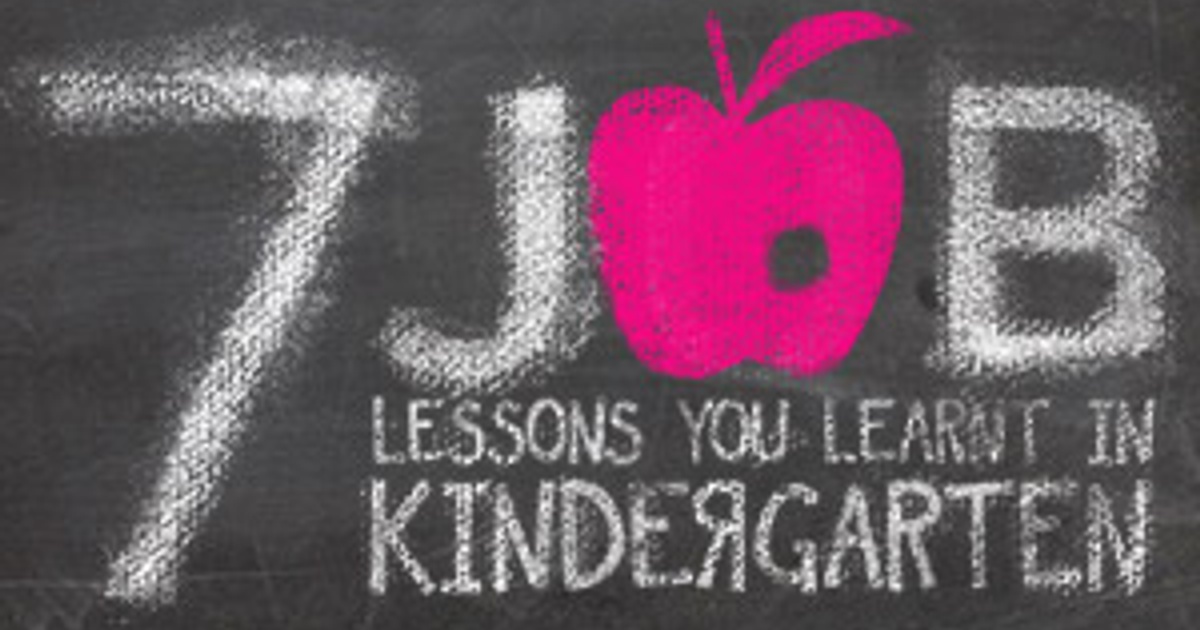7 job lessons you learnt in kindergarten that apply in the workplace ...