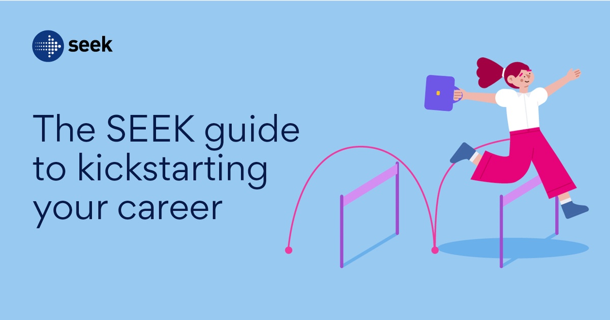 The SEEK guide to kickstarting your career - SEEK
