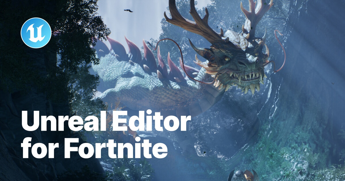 Unreal Editor for Fortnite | Build Games and Experiences - Unreal Engine