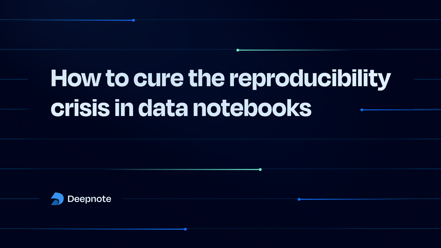 How to cure the reproducibility crisis in data notebooks