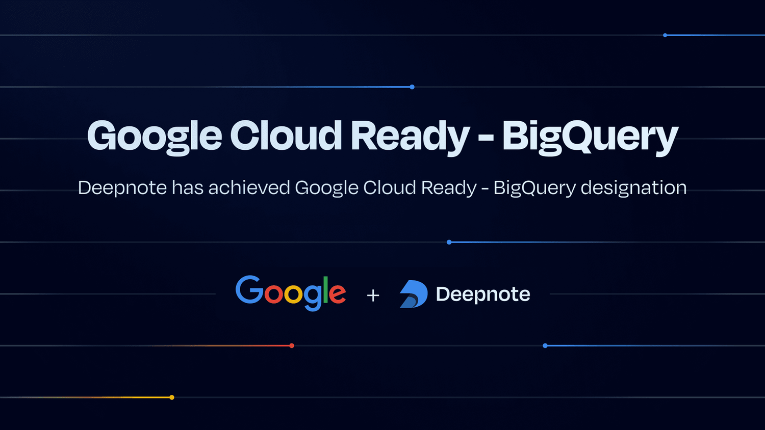 Deepnote Achieves Google Cloud Ready - BigQuery Designation