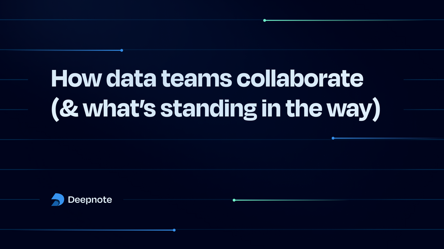 How data teams collaborate (& what's standing in the way)