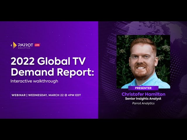 Parrot Analytics LIVE: The 2022 Global Television Demand Report | Parrot Analytics