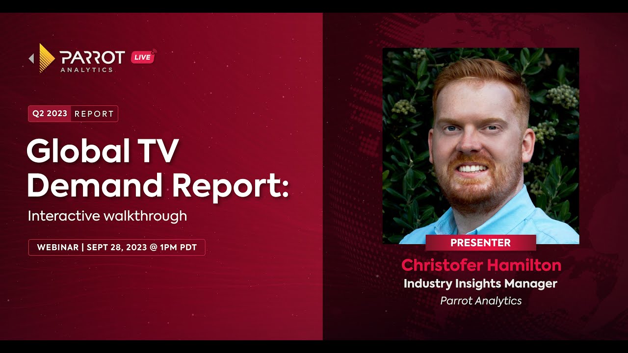 Parrot Analytics LIVE: The Q2 2023 Global TV Demand Report | Parrot Analytics