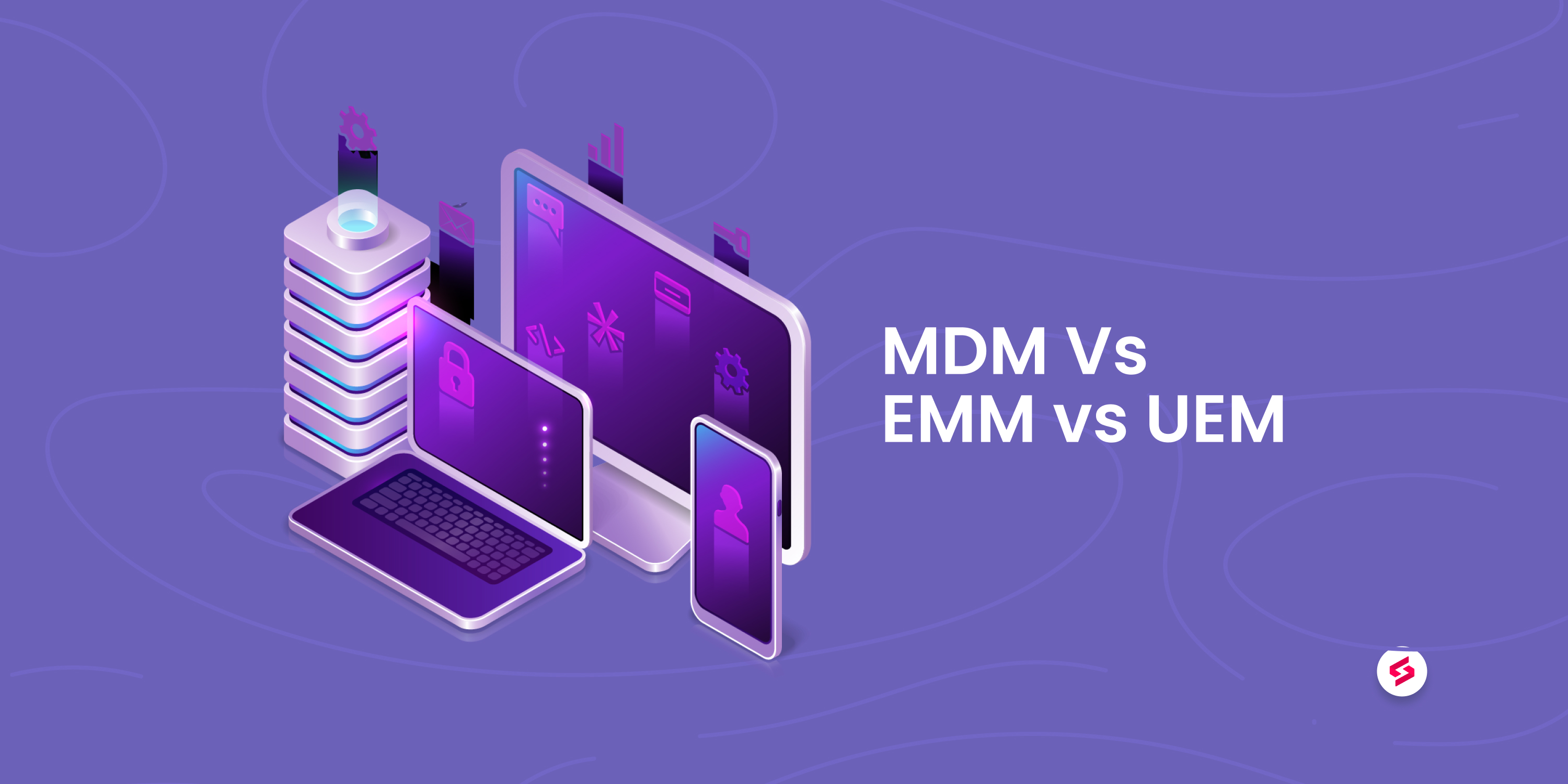 MDM VS EMM VS UEM | SuperOps.ai