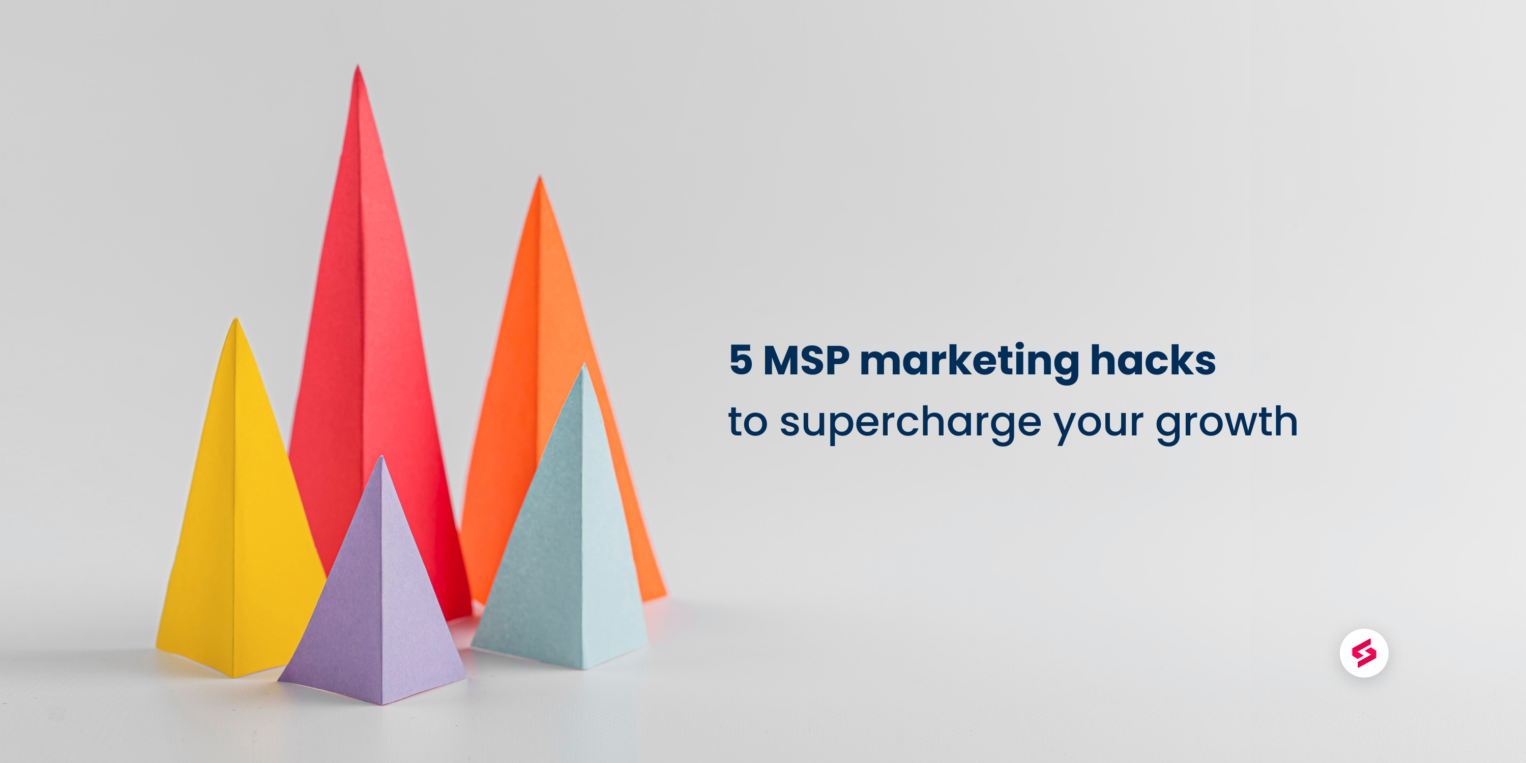 5 MSP marketing hacks to supercharge your growth 5 MSP marketing hacks to supercharge your growth