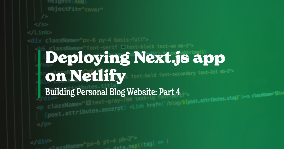 Deploying Next.js app on Netlify [Building Personal Blog Website Part 4] | HWLK.dev