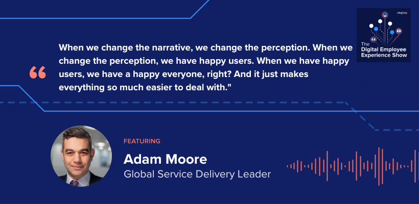 The DEX Show | Podcast #67 – Tales from the IT Trenches (w/ Adam Moore)