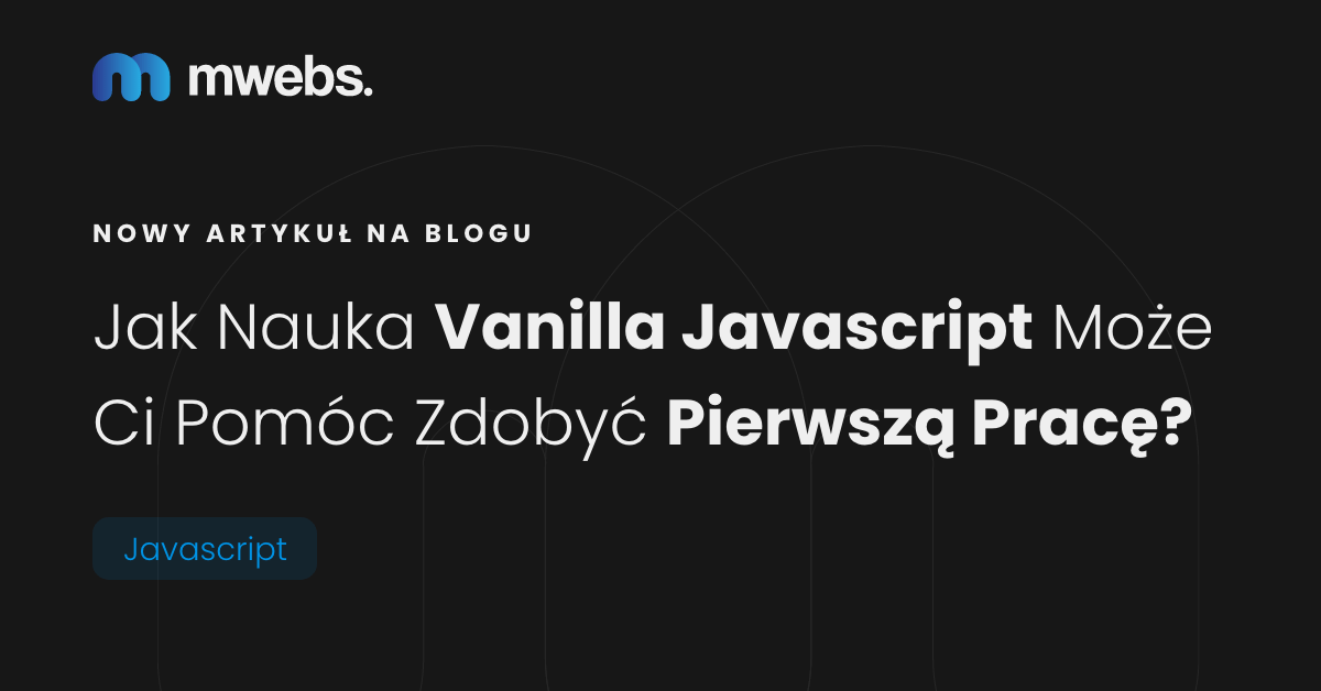 Jak Nauka Vanilla Javascript Może Ci Pomóc Zdobyć Pierwszą Pracę?