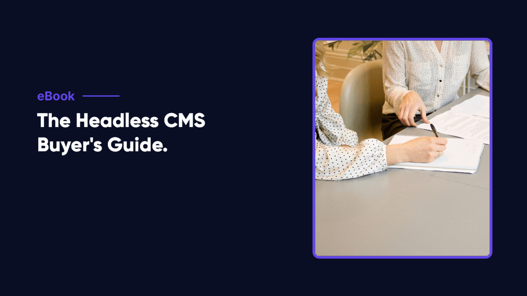 The Headless CMS Buyer's Guide | Hygraph