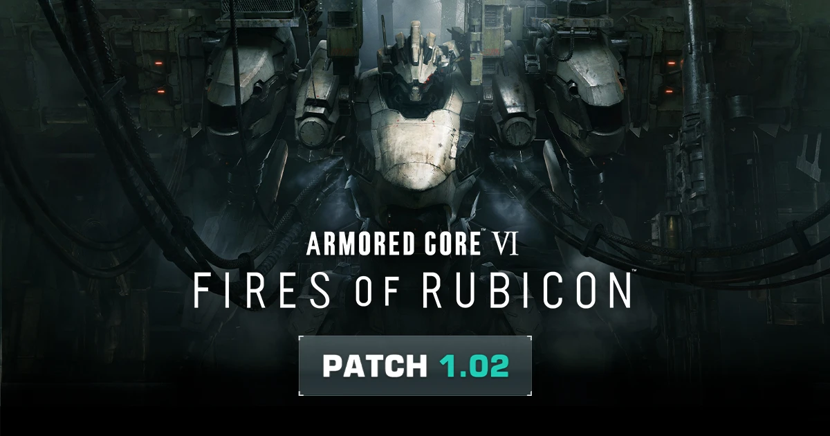 ARMORED CORE VI FIRES OF RUBICON - Patch Notes v1.02 | Official Site