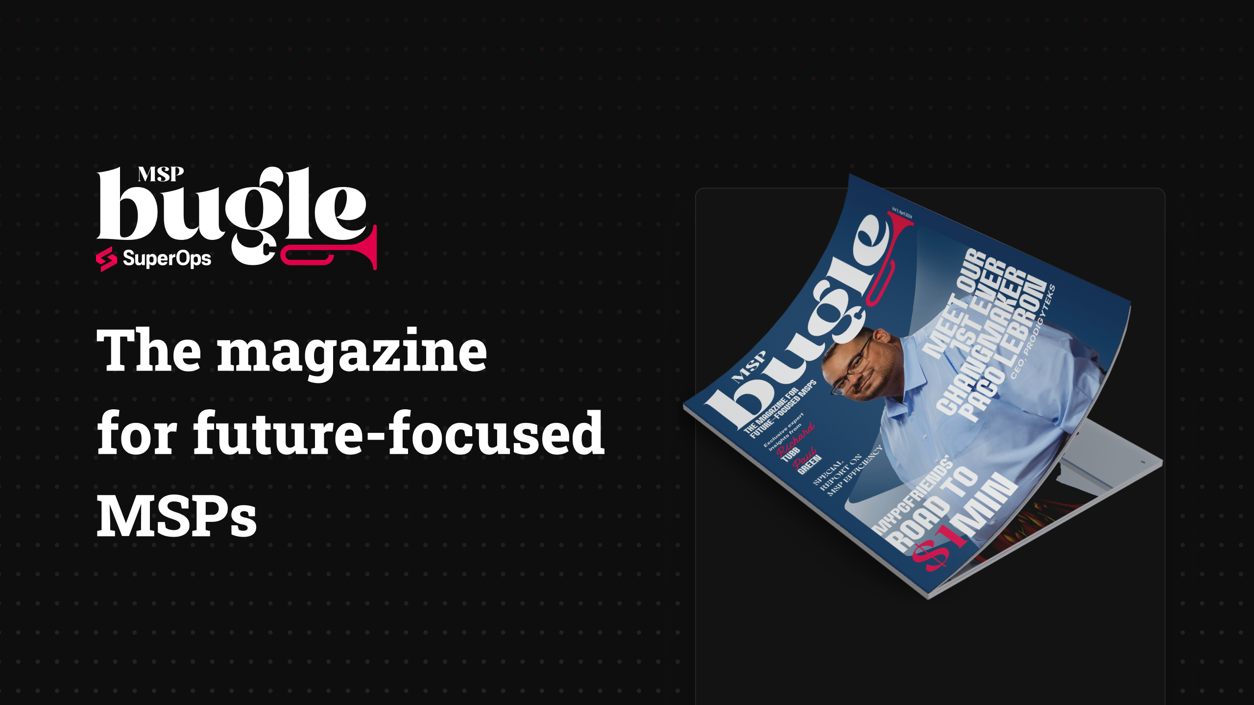 SUPEROPS MSP Magazine – Your Source for MSP News, Trends, and Insights