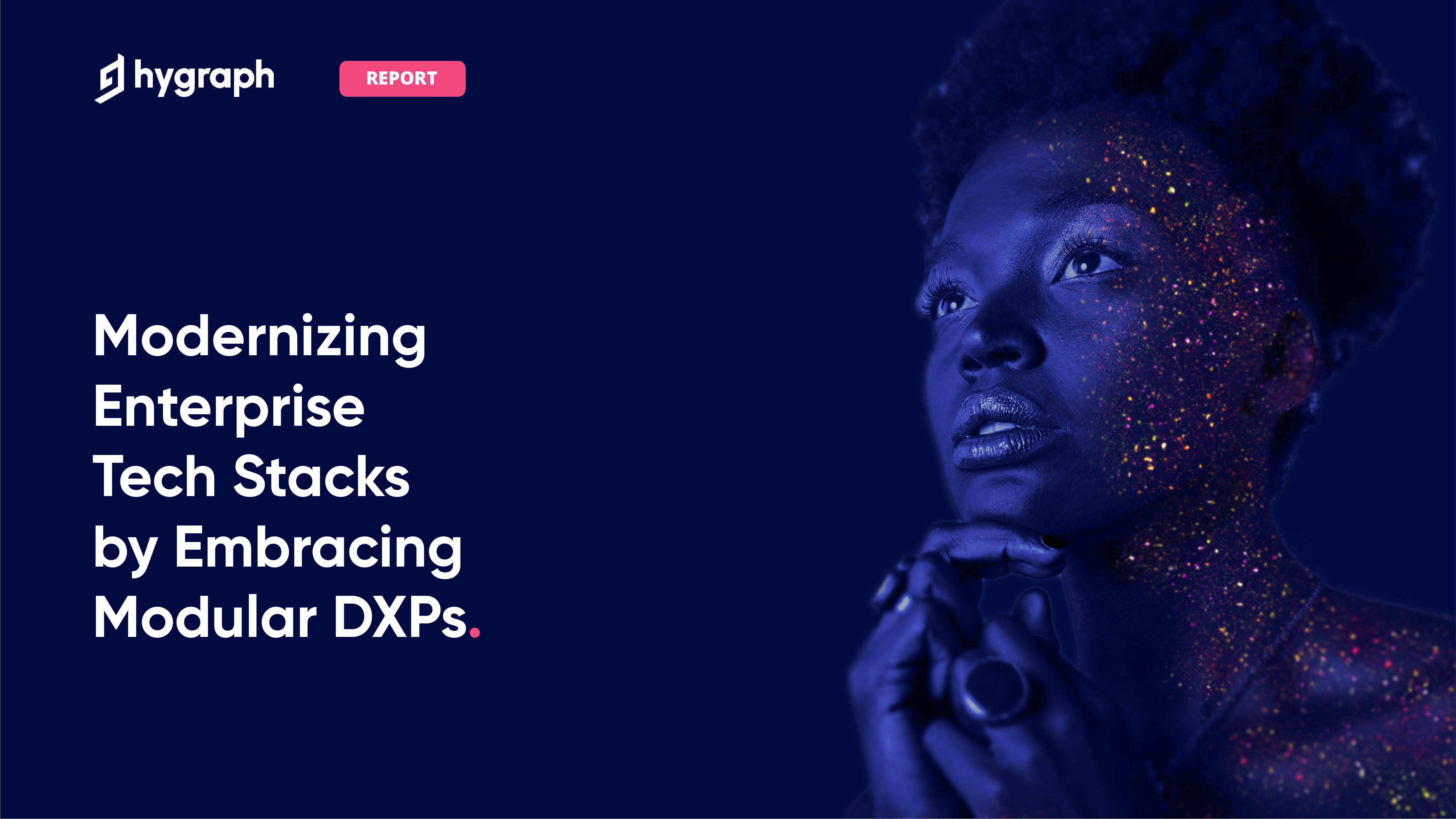 Why we wrote a report on modernizing tech stacks with modular DXPs ...