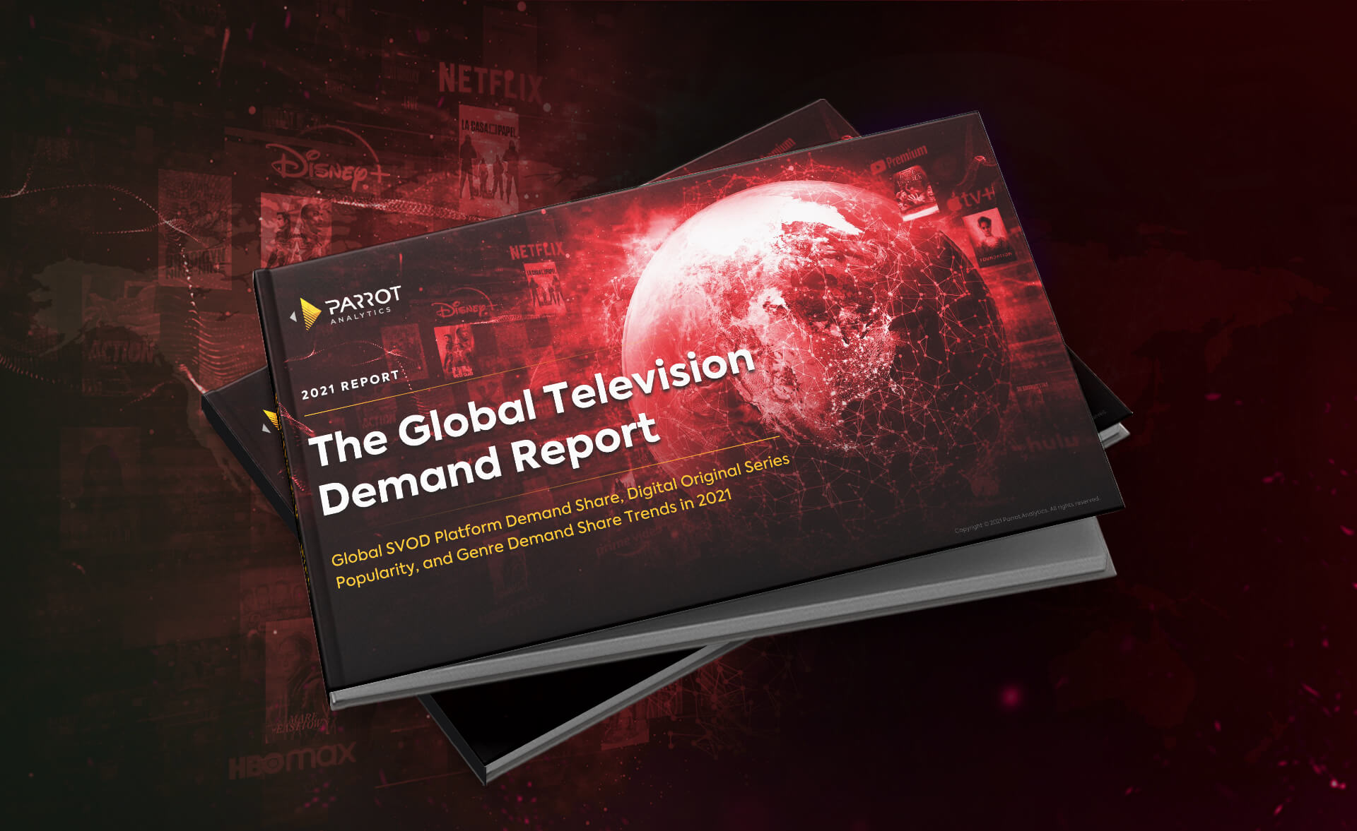 The Global Television Demand Report: Full Year 2021 | Parrot Analytics